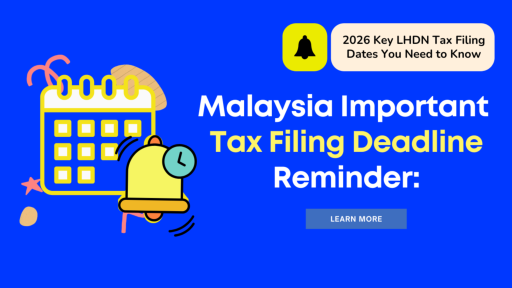 Important Malaysia Tax Filing Deadlines 2026: Complete LHDN Tax Filing ...